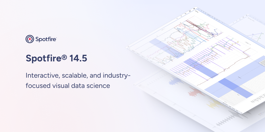 Spotfire® 14.5: Your fast track to smarter, scalable, industry-focused visual data science ...